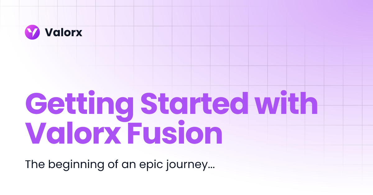 Getting Started with Valorx Fusion | Valorx