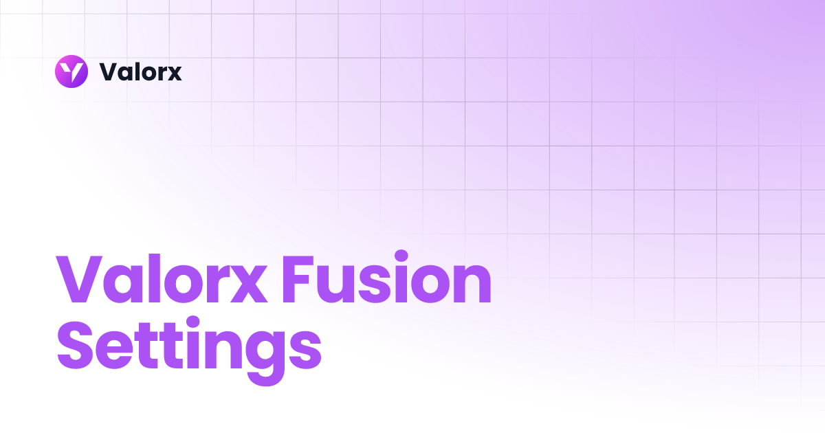 Valorx Fusion Settings | Fusion | Valorx