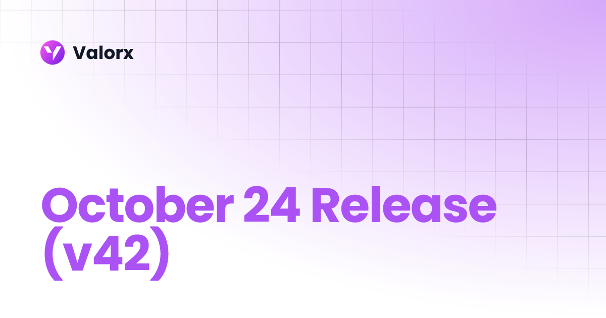 October 24 Release (v42) | Valorx