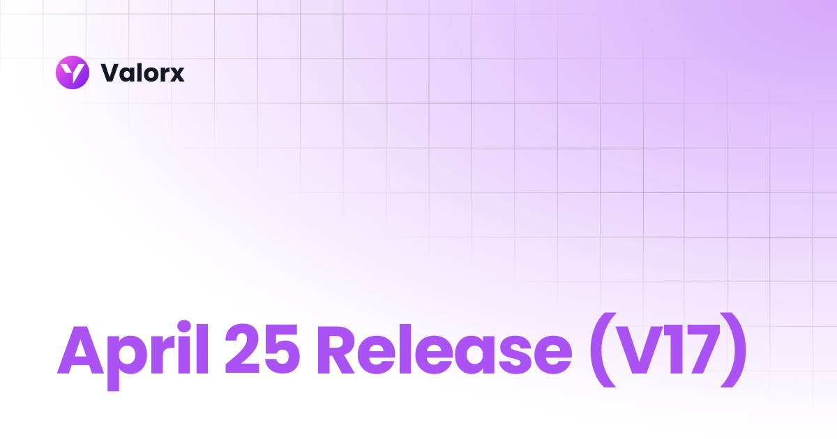 April 25 Release (V17) | Valorx