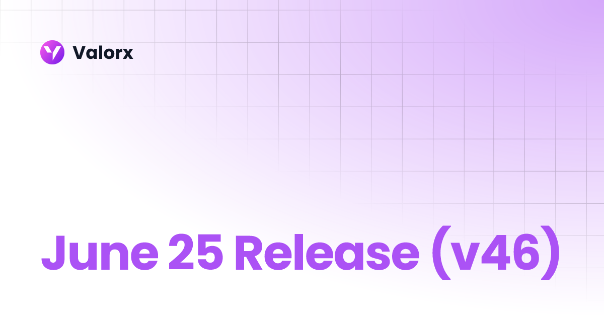 June 25 Release (v46) | Valorx