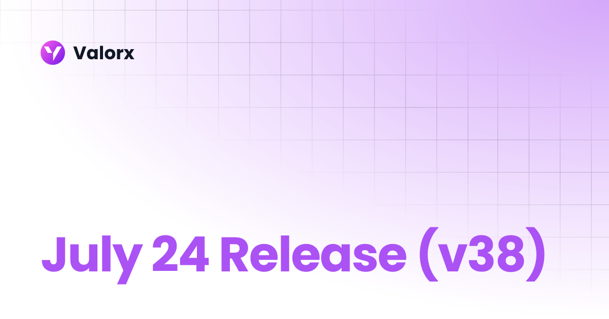 July 24 Release (v38) | Valorx