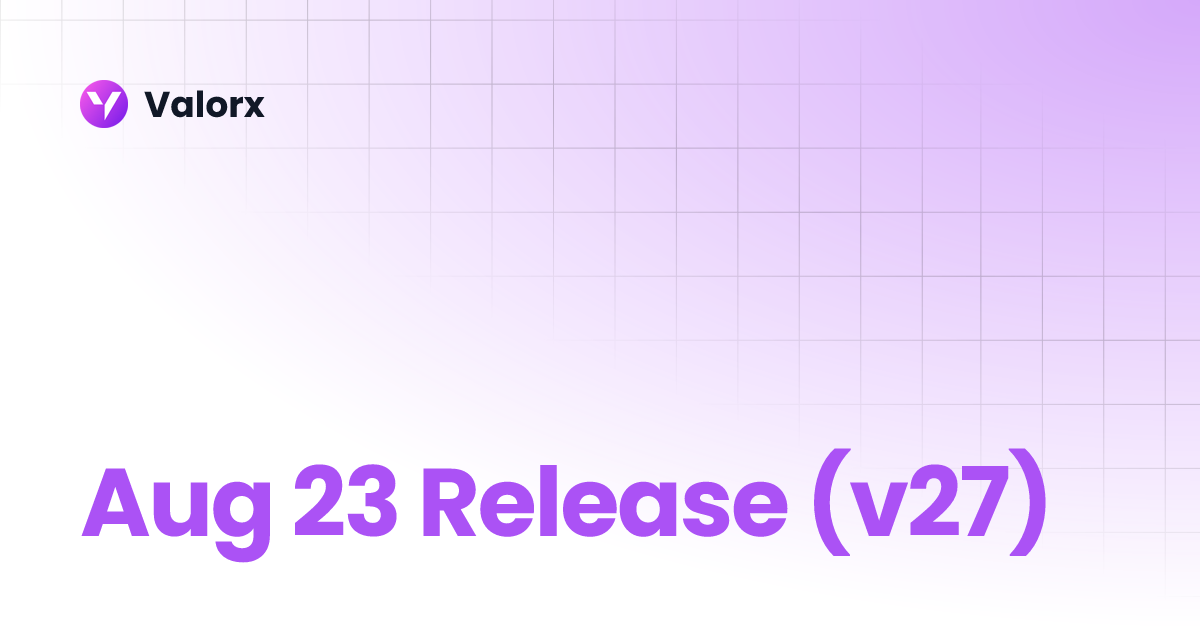 Aug 23 Release (v27) | Valorx