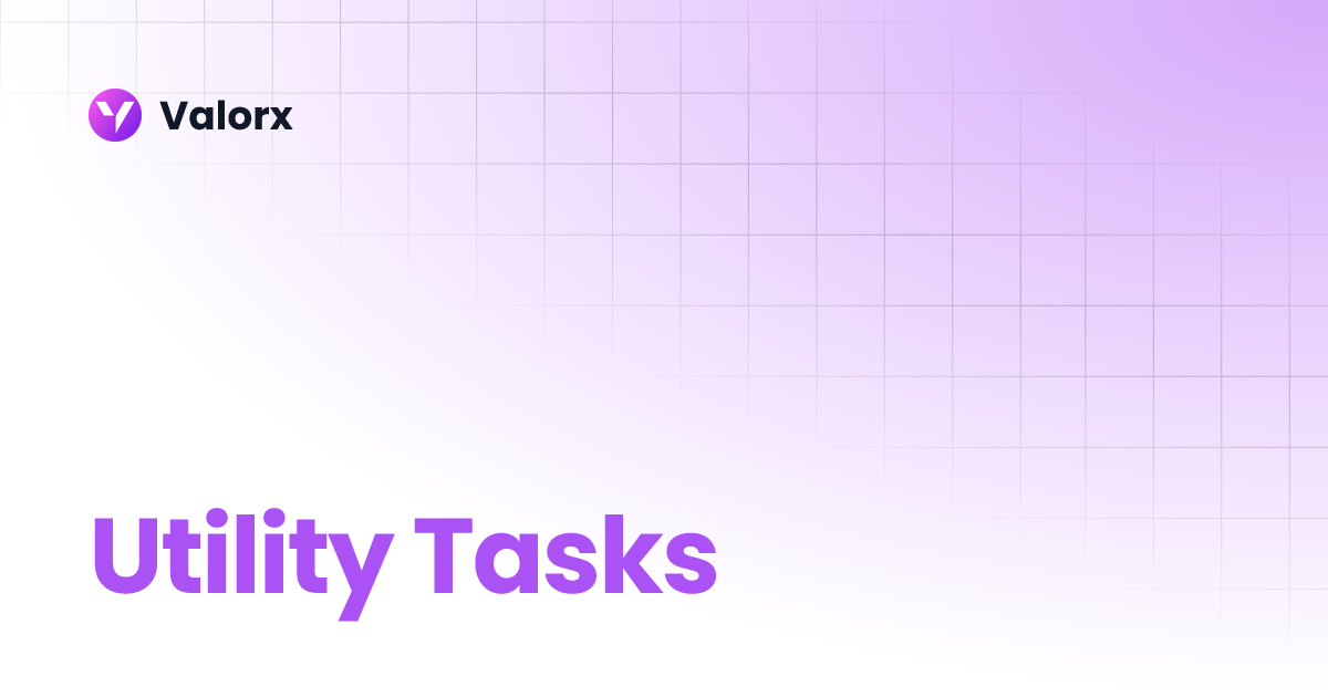 Utility Tasks | Valorx