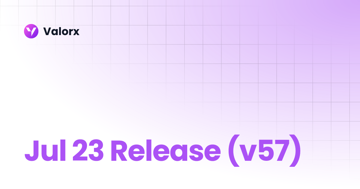Jul 23 Release (v57) | Valorx