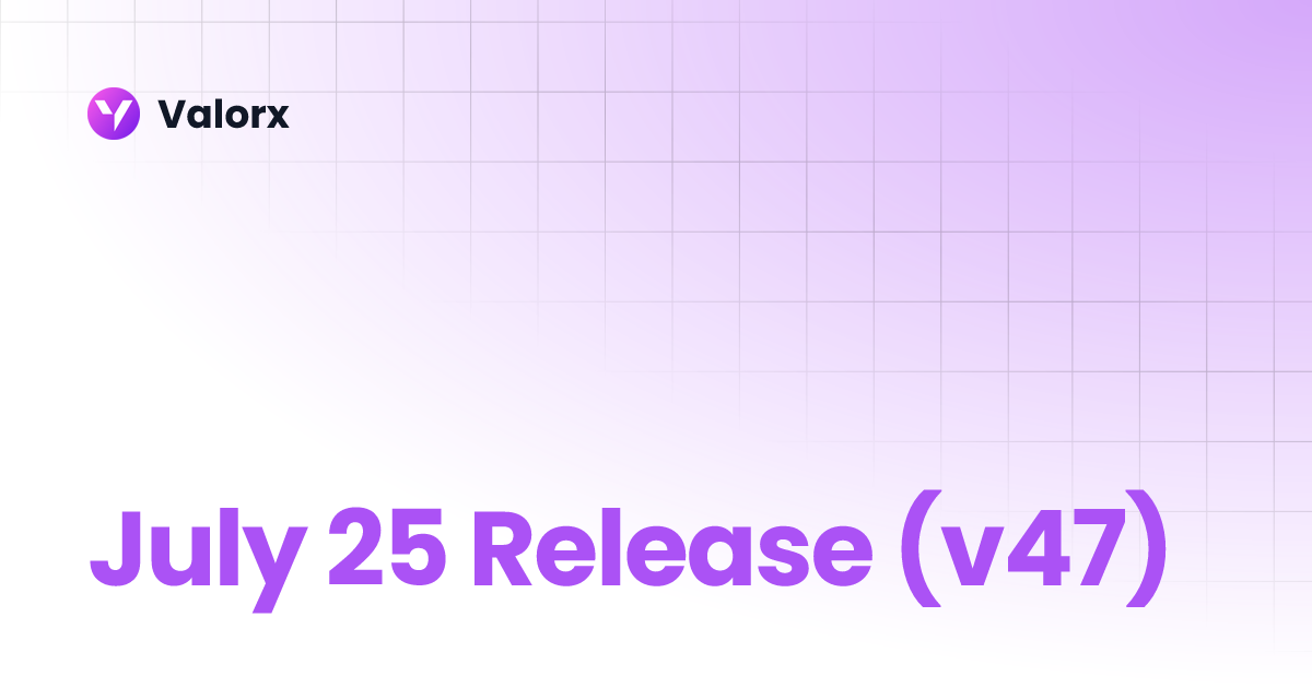 July 25 Release (v47) | Valorx