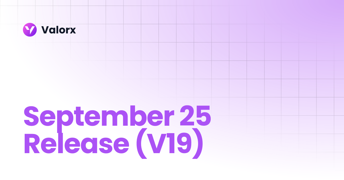 September 25 Release (V19) | Fusion | Valorx