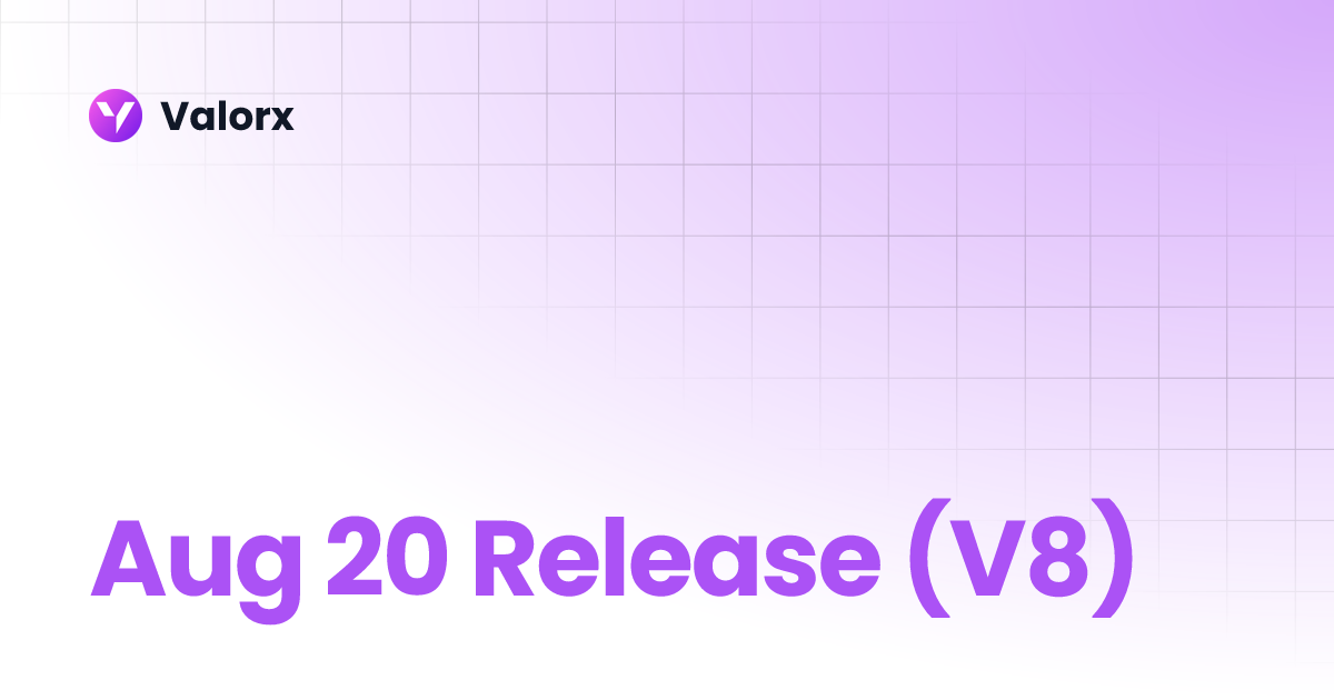 Aug 20 Release (V8) | Valorx