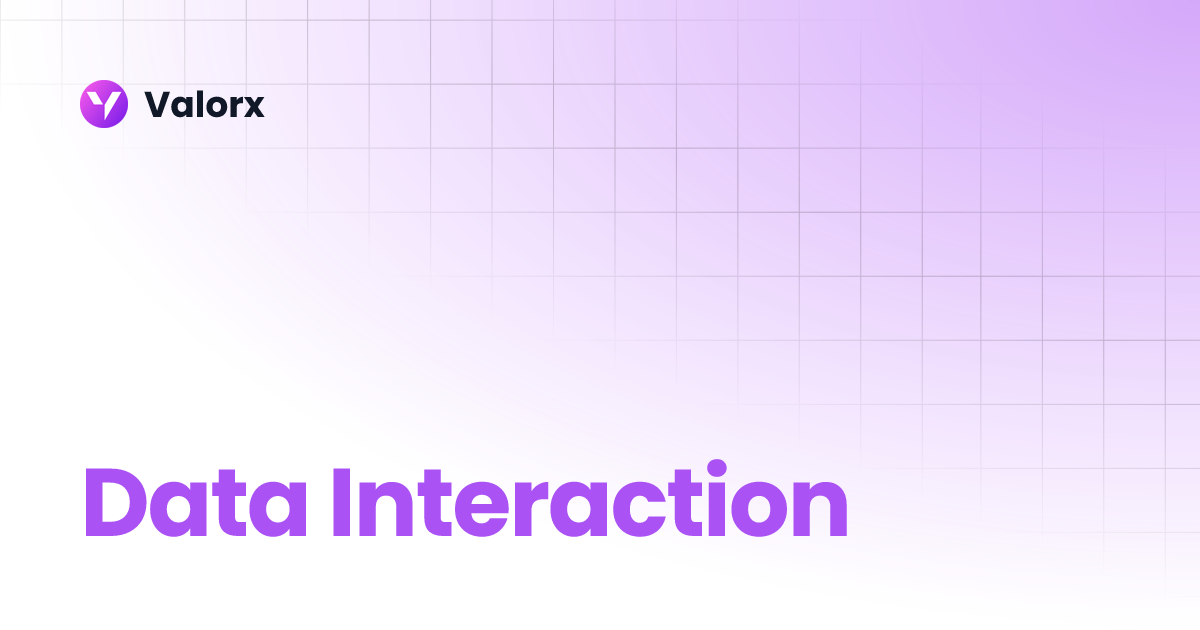 Data Interaction | Valorx