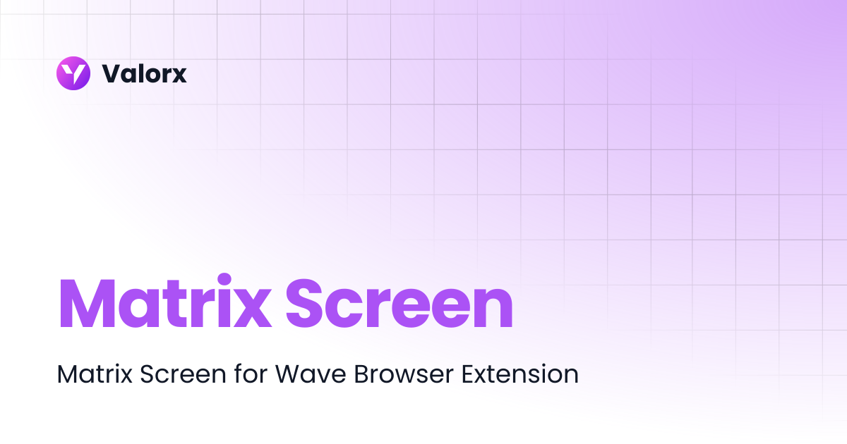 Matrix Screen | Wave | Valorx