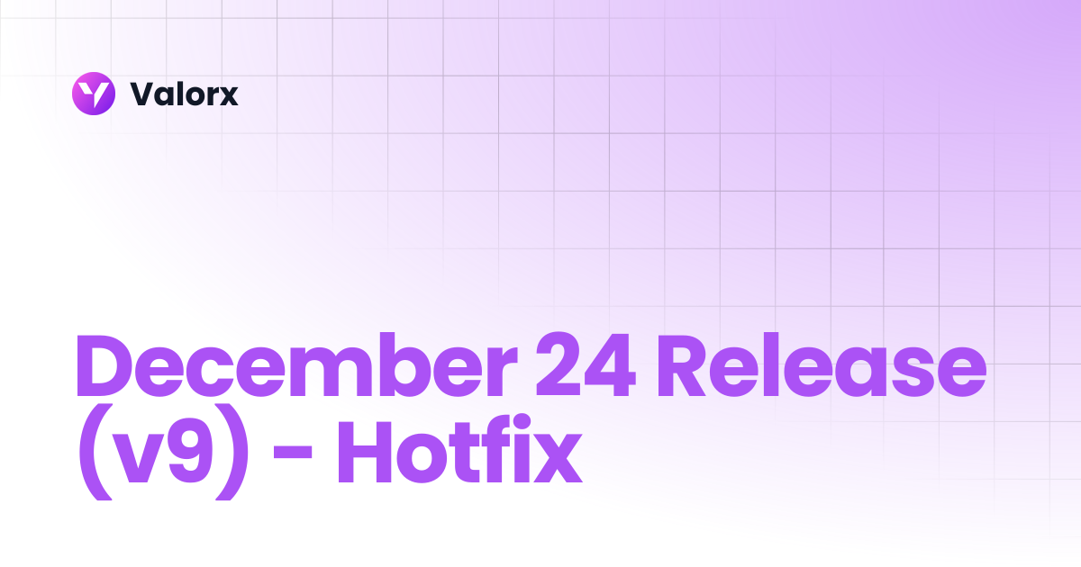 December 24 Release (v9) - Hotfix | Wave | Valorx