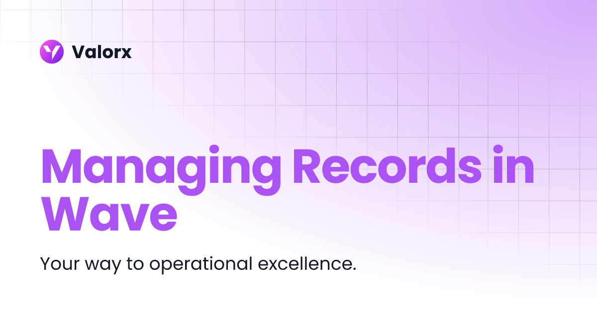 Managing Records in Wave | Valorx