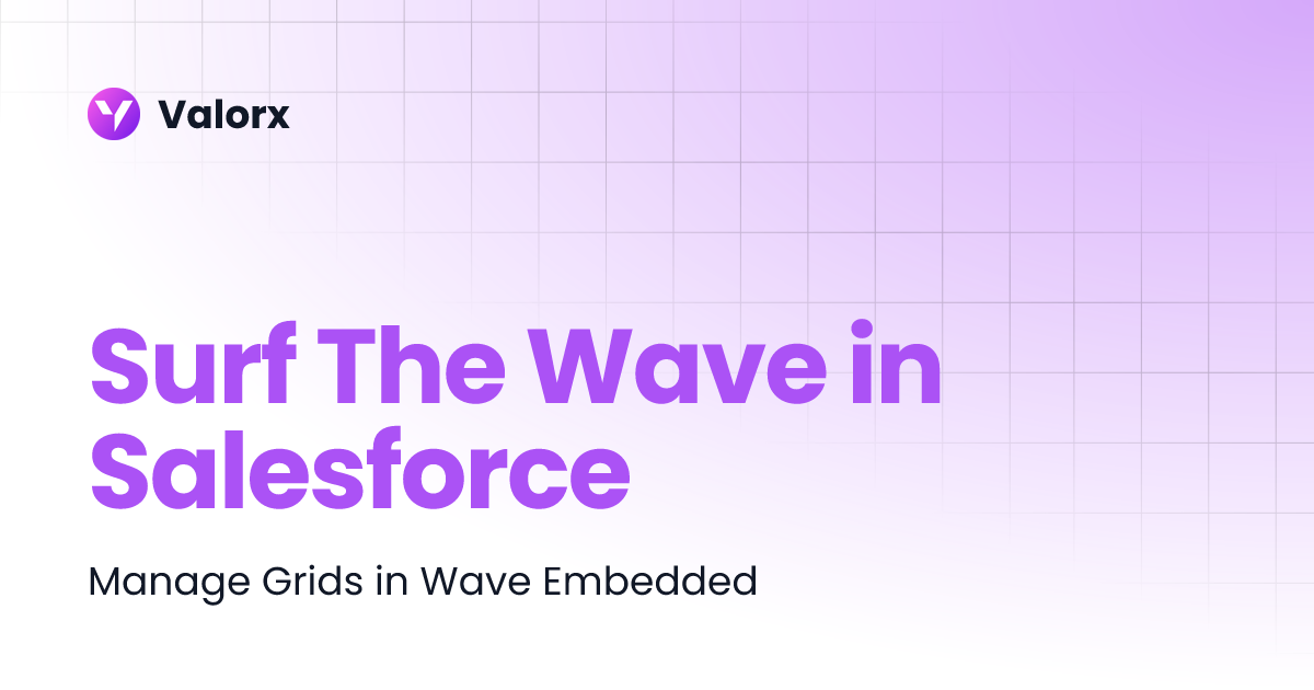 Surf The Wave in Salesforce | Valorx